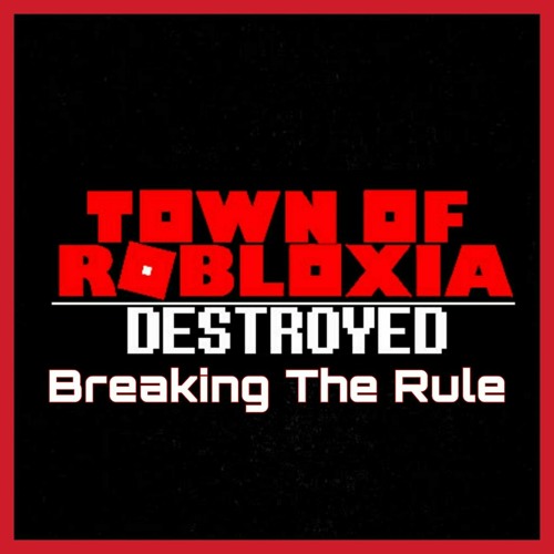 Town of Robloxia: Destroyed - Breaking The Rule - Listen to music