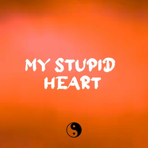 Stream My Stupid Heart by Sensei D | Listen online for free on SoundCloud