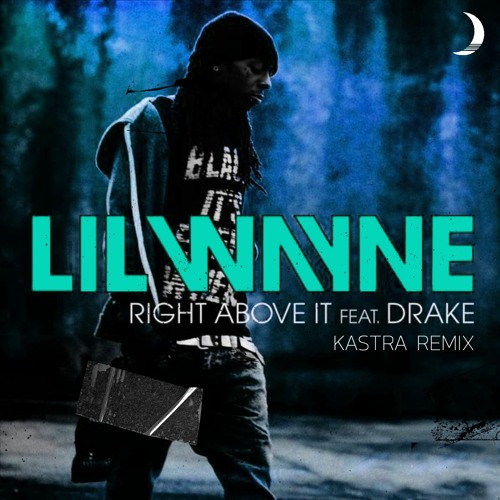 Stream Lil Wayne & Drake - Right Above It (Kastra Remix) by Kastra ...