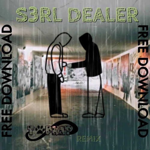 Stream S3RL - DEALER (TOPKAT REMIX) FREE 3K FOLLOWERS DOWNLOAD by ...