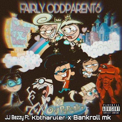Stream FAIRLY ODDPARENTS Ft. JJBEEZY X BANKROLL_MK (PROD BY DJ ) by ...