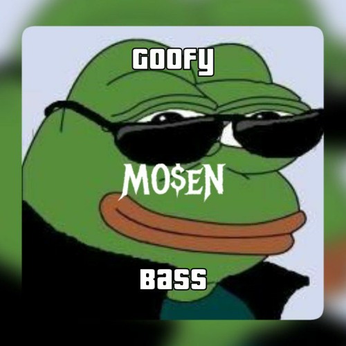 Stream Goofy Bass - MO$EN by MO$EN | Listen online for free on SoundCloud