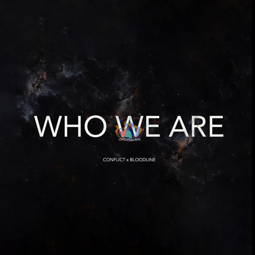 Stream Who We Are - Conflict x Bloodline (Original Mix) by Bloodline ...