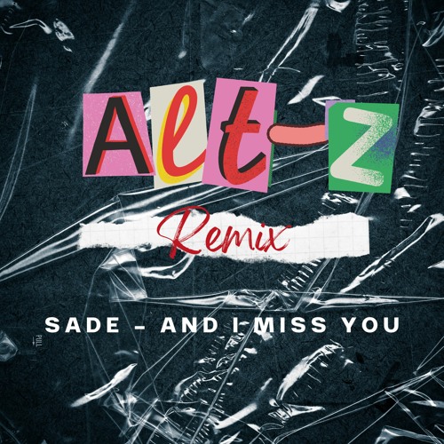 Stream Sade - And I Miss You (Alt-Z Remix) by Alt-Z | Listen online for ...