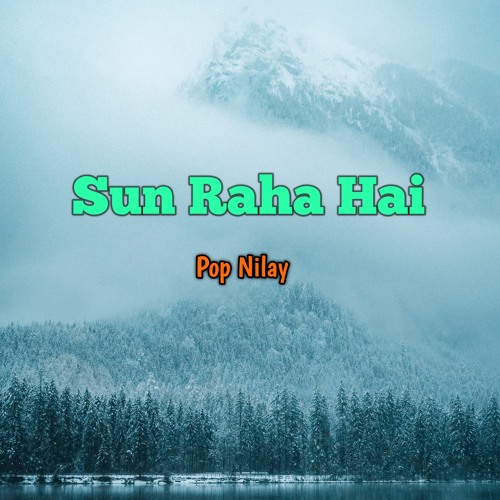 Stream Sun Raha Hai by Pop Nilay | Listen online for free on SoundCloud