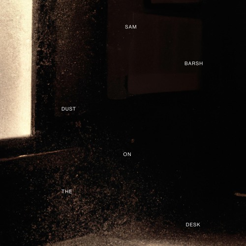 Stream Sam Barsh | Listen to Dust On The Desk playlist online for free ...