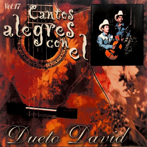 Stream Dueto David | Listen to Cantos Alegres Con El Dueto David, Vol. 17 playlist online for ...