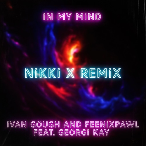 Stream Ivan Gough & Feenixpawl Ft. Georgi Kay - In My Mind (Nikki X ...