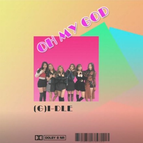 Stream (G)I-DLE - Oh my god (80's Remix) by WATRBOI | Listen online for ... Stream (G)I-DLE - Oh my god (80's Remix) by WATRBOI | Listen online for ...