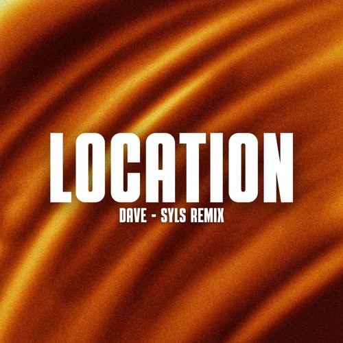 Location - Dave, Burna Boy (Syls REMIX)[Supported by Francis Mercier ...