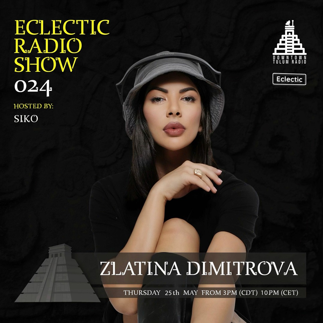 Stream Zlatina Dimitrova - Downtown Tulum Radio [Eclectic Radio Show ...