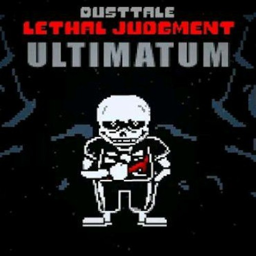 Stream Ultimatum Cover (Stretchs Dusttale) Dusttale Lethal Judgement ...