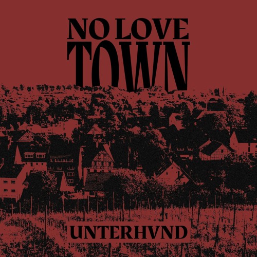 Stream No Love Town by UNTERHVND | Listen online for free on SoundCloud