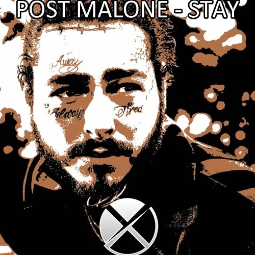 Stream (HOUSE) Post Malone - Stay (2020 XPRSS YRSLF Remix) by XPRSS ...