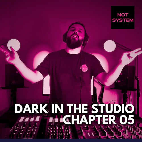 Stream NOT SYSTEM | DARK IN THE STUDIO 05 | Dark Disco, Techno, Sci Fi ...