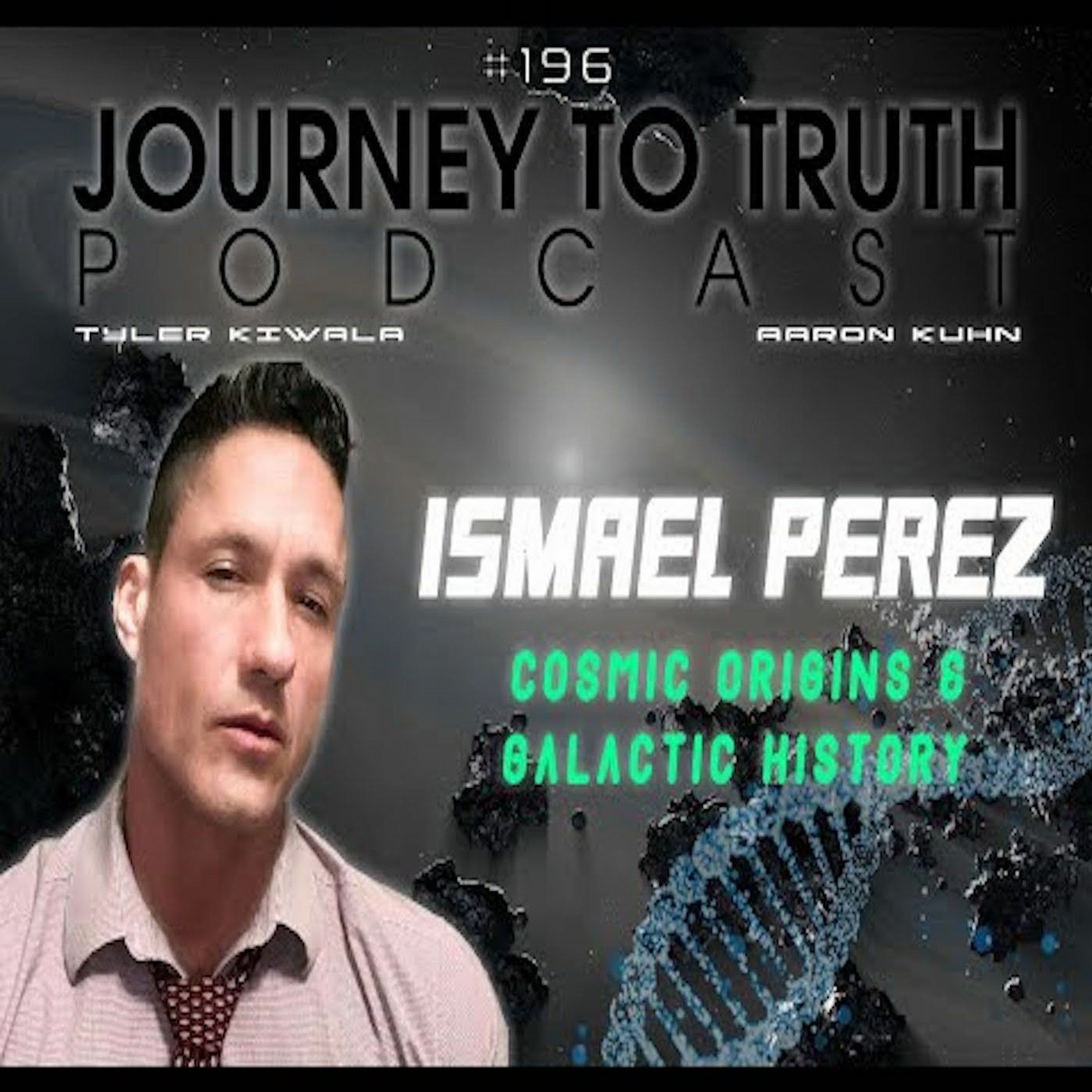 EP 196 - Ismael Perez - Cosmic Origins & Galactic History - Solar Activity - DNA Activation ...