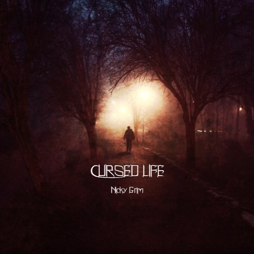 Stream Cursed Life by Nicky Grim | Listen online for free on SoundCloud