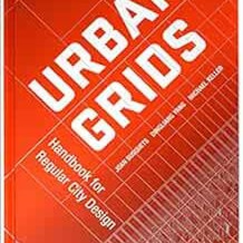 Stream ️ Download Urban Grids: Handbook for Regular City Design by Joan ...