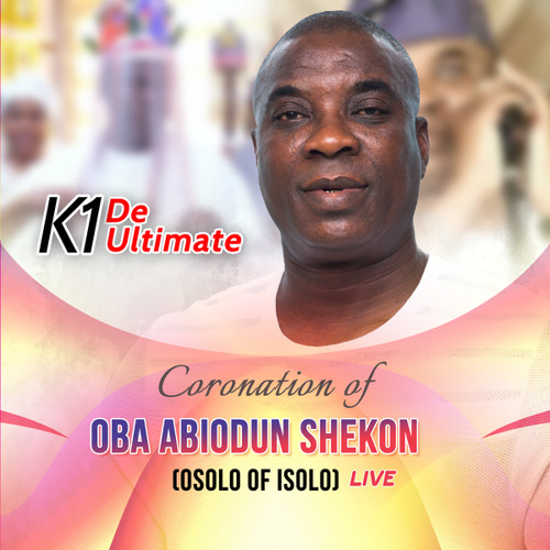 Stream K 1 De Ultimate | Listen to Coronation of Oba Abiodun Shekon ...