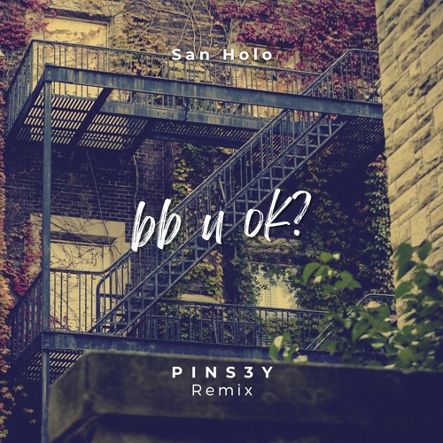 Stream San Holo - bb u ok? (PINS3Y Remix) by PINS3Y | Listen online for ...