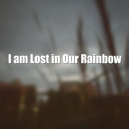 Stream Encha | Listen to I am Lost in Our Rainbow playlist online for ...