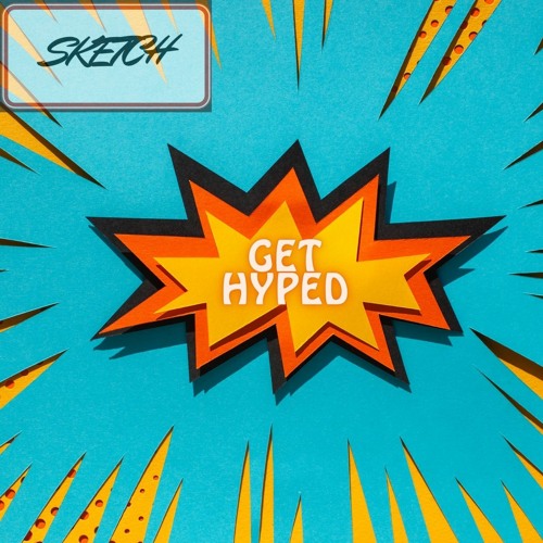 Stream Get Hyped 2023 by SKETCH | Listen online for free on SoundCloud