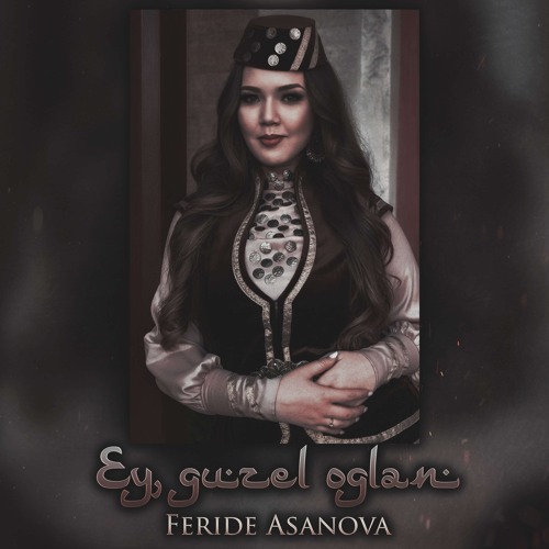 Stream Ey, guzel oglan by Феридэ Асанова | Listen online for free on ...