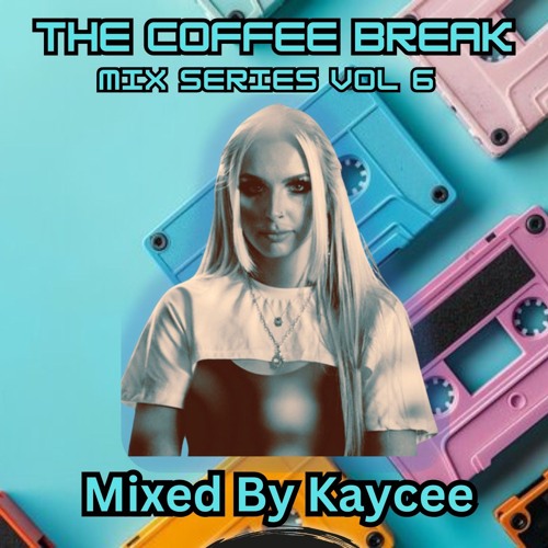 Stream KAYCEE COFFEE BREAK MIX VOL 6 by Dylan Foley | Listen online for free on SoundCloud