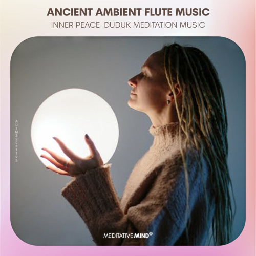 Stream Ancient Ambient Flute Music â Inner Peace Duduk Meditation
