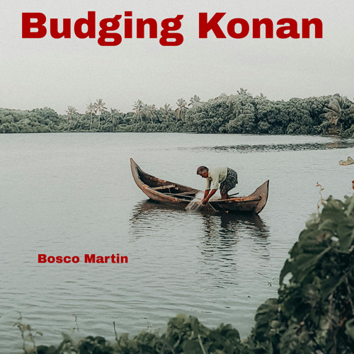 Stream Budging Konan by Bosco Martin | Listen online for free on SoundCloud