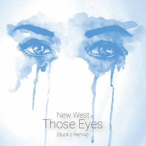 Stream New West - Those Eyes (Buck'z Remix) - FREE DOWNLOAD!!! by Buck ...