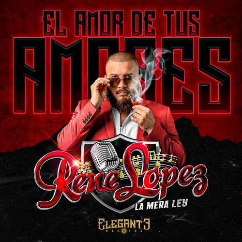 Stream El Amor De Tus Amores by Rene Lopez La Mera Ley | Listen online for free on SoundCloud