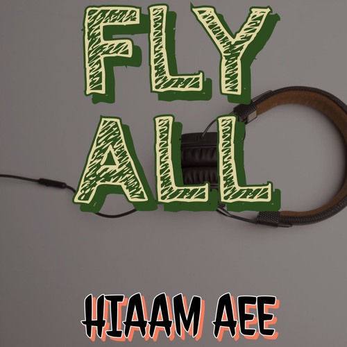Stream Hiaam Aee | Listen to Fly All playlist online for free on SoundCloud