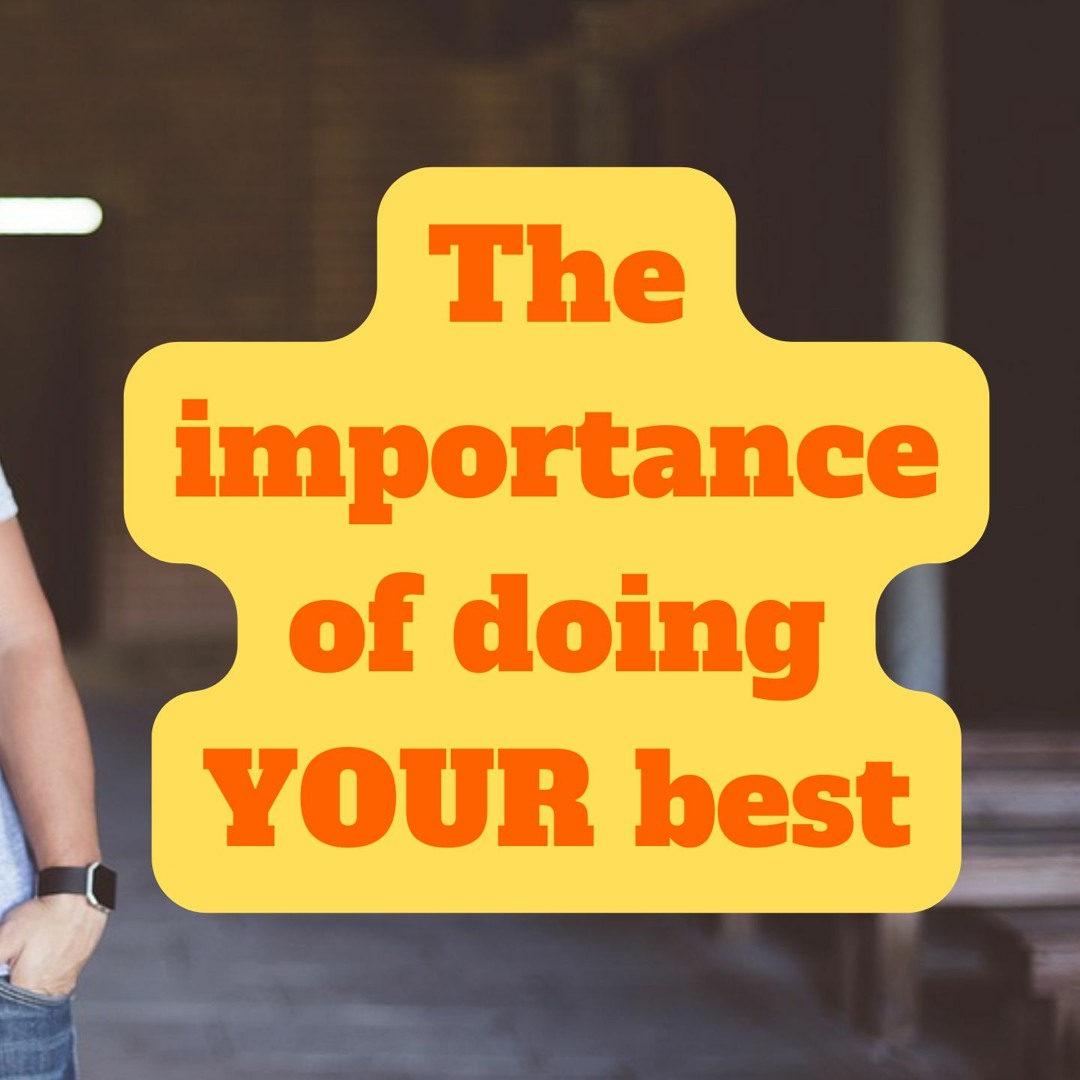 Stream episode The importance of doing YOUR best: Why you should stop ...