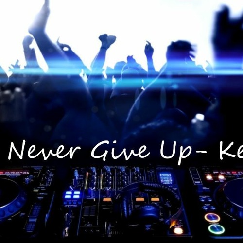 Stream Mixset - " Never Give Up" - KevinP Mix by KevinP | Listen online ...