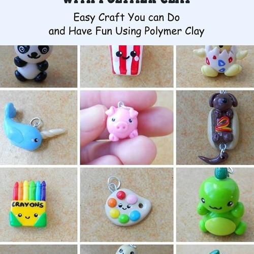 Stream DOWNLOAD/PDF Craft Ideas with Polymer Clay: Easy Craft You can ...