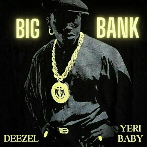 Stream Deezel x Yeri Baby - Big Bank (Official Audio) by BLiCCy Boyz ...