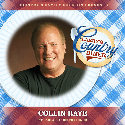 Stream Country's Family Reunion | Listen to Collin Raye at Larry’s ...
