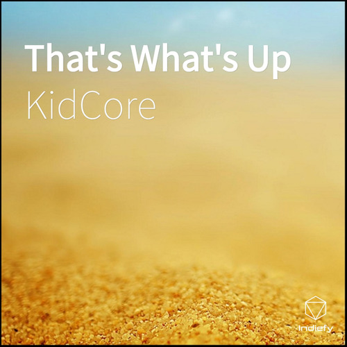 Stream KidCore | Listen to That's What's Up playlist online for free on ...