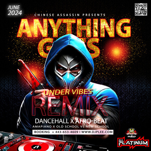 Stream CHINESE ASSASSIN X DJ PLATINUM - ANYTHING GOES MIXTAPE (Dancehall, Afrobeats Hip Hop ...