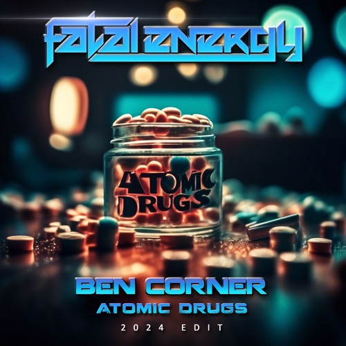Stream Ben Corner - Atomic Drugs (2024 Edit) by Fatal Energy Records ...