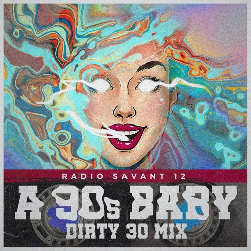 Stream Radio Savant 12 - A 90s Baby Dirty 30 Mix by DJ Savant | Listen ...