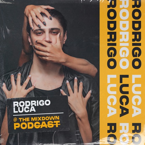 Rodrigo Luca - The Mixdown Podcast 2021-04-19