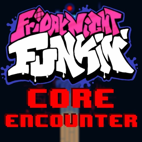 Stream FNF CORE ENCOUNTER - HARDCORE by YoungLife4712 | Listen online ...