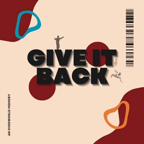 Stream Give It Back by An OverWorld Memory | Listen online for free on ...