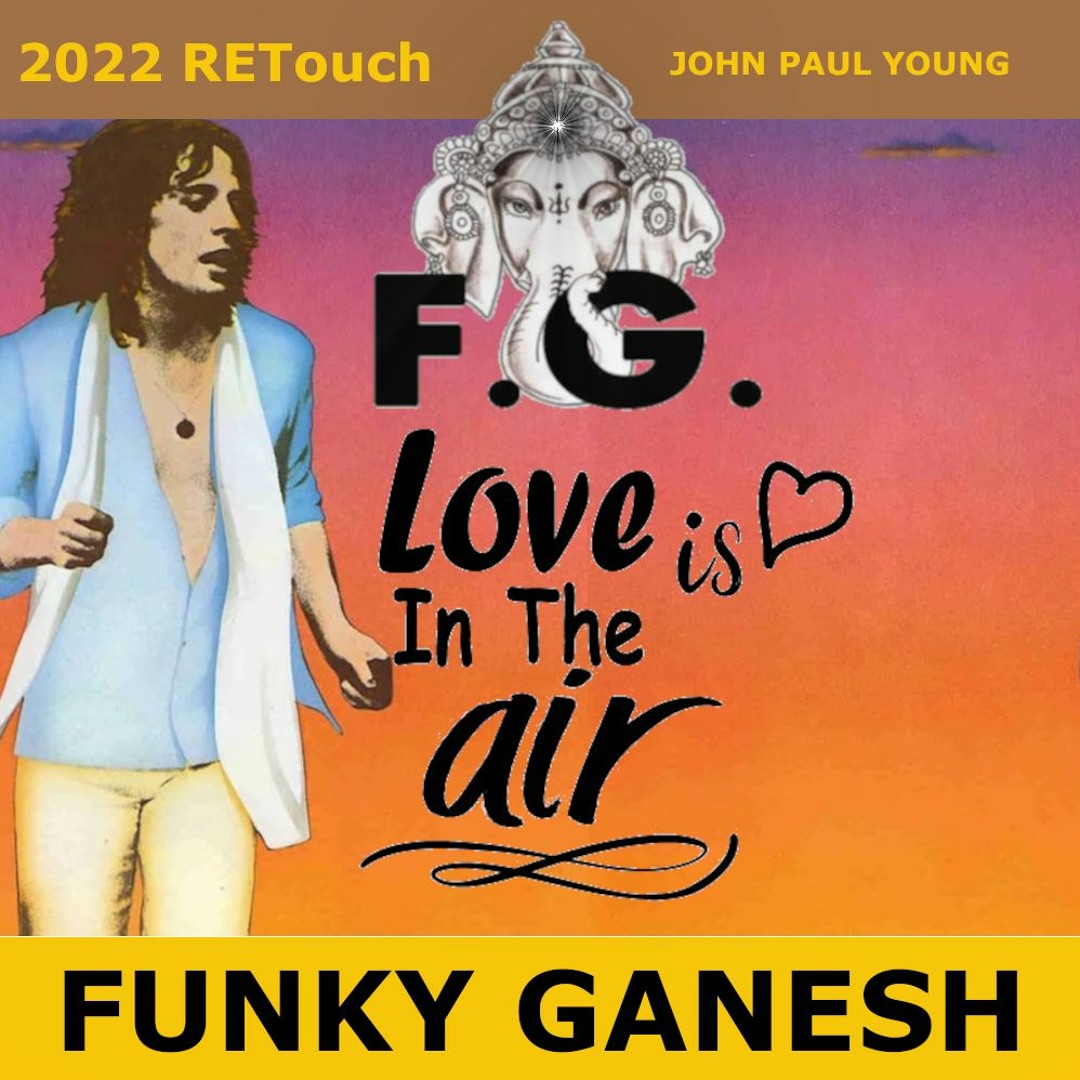 Stream John Paul Young - Love Is In The Air (Funky Ganesh 2022 RETouch ...