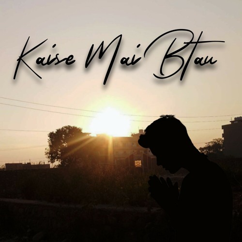 Stream Kaise Mai Btau by Sagar Negi | Listen online for free on SoundCloud