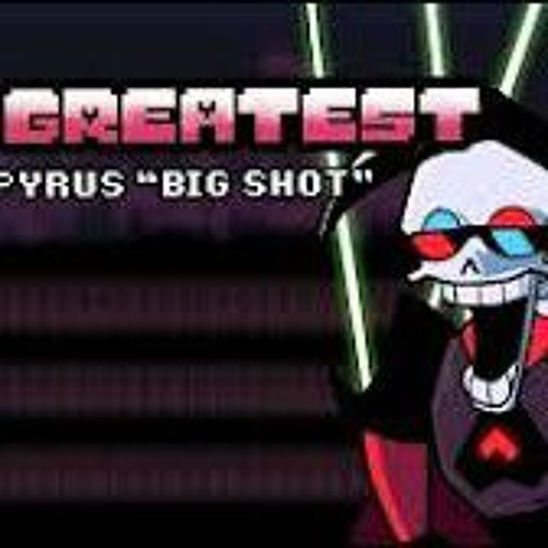 Stream THE GREATEST - [[PAPYRUS BIG SHOT]] by Spamton | Listen online ...