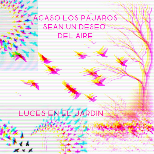 Stream Luces En El Jardin | Listen to Acaso Los Pajaros Sean Un Deseo ...