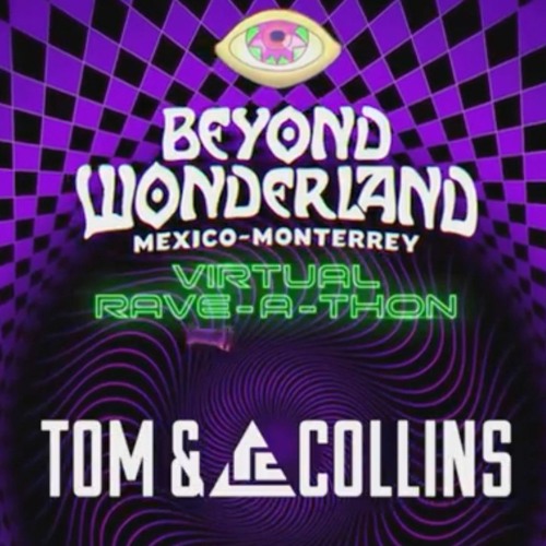 Stream LIVE @ Beyond Wonderland "Rave-A-Thon" 2020 by Tom & Collins ...